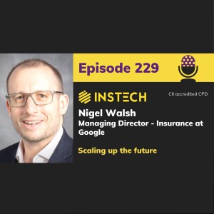 Nigel Walsh: Managing Director of Insurance, Google: Scaling up the ...