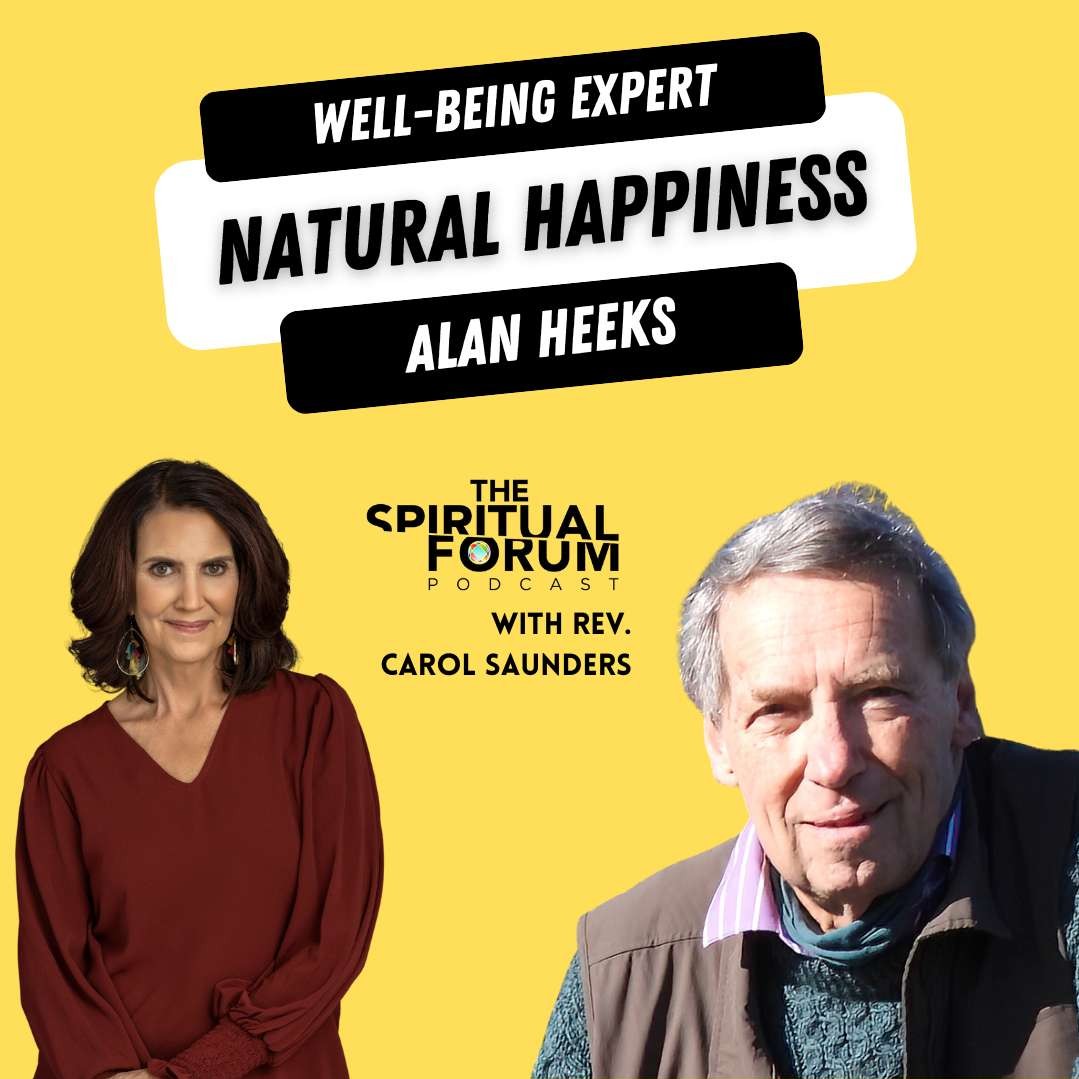 Natural Happiness with Alan Heeks (EP 256) – The Spiritual Forum ...