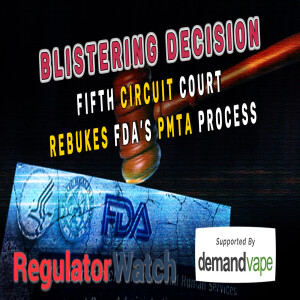 BLISTERING DECISION | Fifth Circuit Court Rebukes FDA’s PMTA Process ...