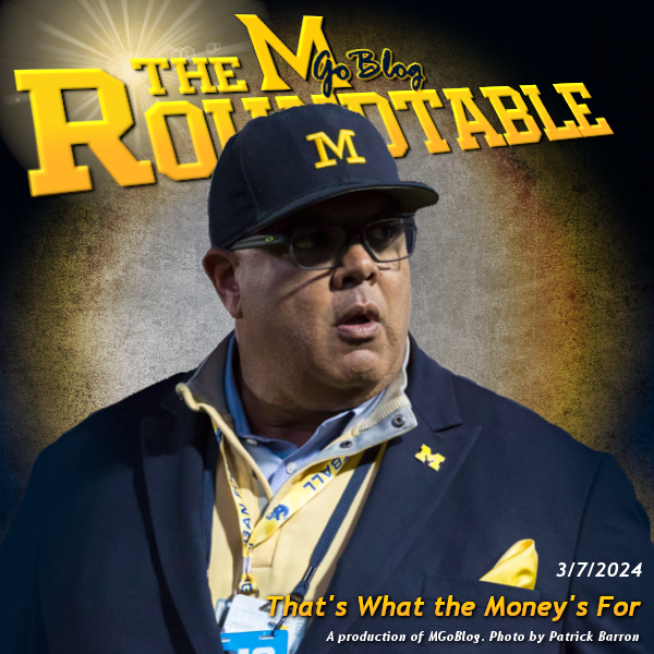 WTKA Roundtable 3/7/2024: That's What the Money's For – MGoBlog: The ...