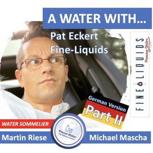 A Water With... Martin Riese & Michael Mascha Wasser Sommelier mit Pat ...