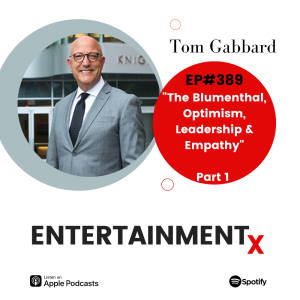 Tom Gabbard Part 1 ”The Blumenthal, Optimism, Leadership & Empathy ...