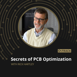 Secrets of PCB Optimization with Rick Hartley | OnTrack: The PCB Design ...
