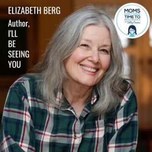 Elizabeth Berg, I'LL BE SEEING YOU | Moms Don’t Have Time to Read Books