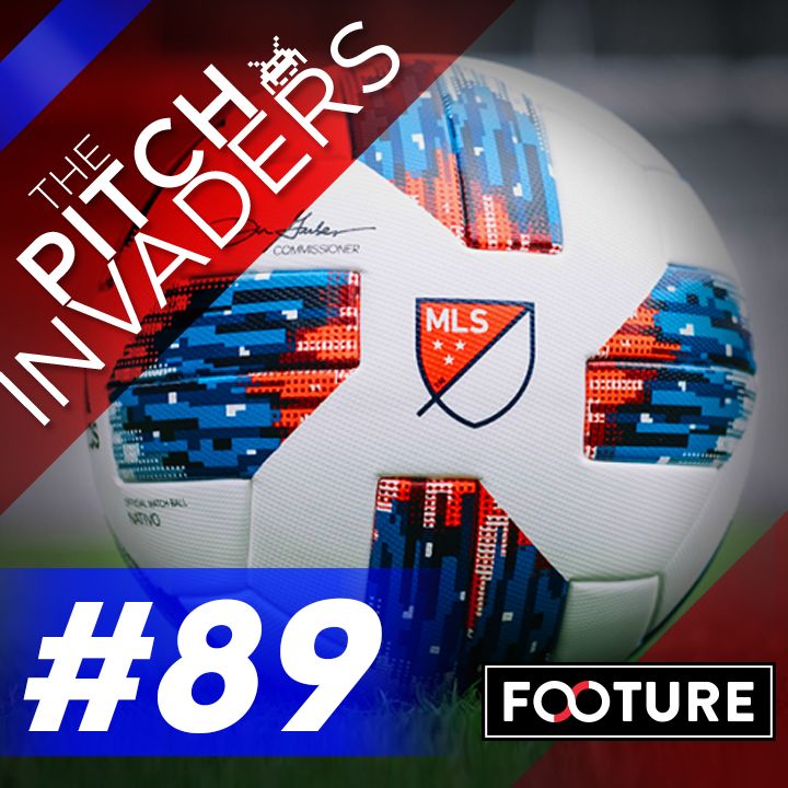 #89 The Pitch Invaders | A Evolução da Major League Soccer | Footure ...
