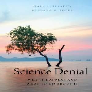 Science Denial: Why It Happens and What to Do About It w/ Gale Sinatra ...