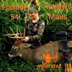 Kaitlyn Maus | The Whitetail Distraction Podcast