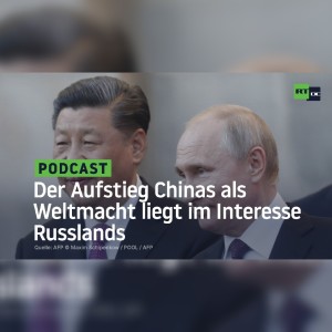 Der Aufstieg Chinas als Weltmacht liegt im Interesse Russlands | RT DE