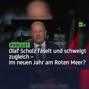 Olaf Scholz faselt und schweigt zugleich – Im neuen Jahr am Roten Meer ...