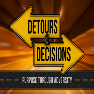 Sermon Series:Detours & Decisions; Message: Purpose through Adversity ...