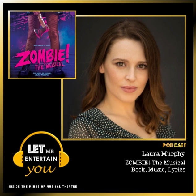 Laura Murphy (Book, Music, Lyrics) - ZOMBIE! the musical – Let Me Entertain You – Podcast – Podtail