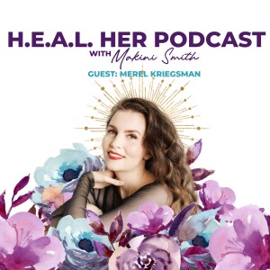 HEAL Her Podcast | Makini Smith