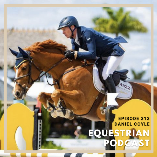 [EP 313] The WEF Series- How Daniel Coyle Won the CSIO4* Grand Prix ...