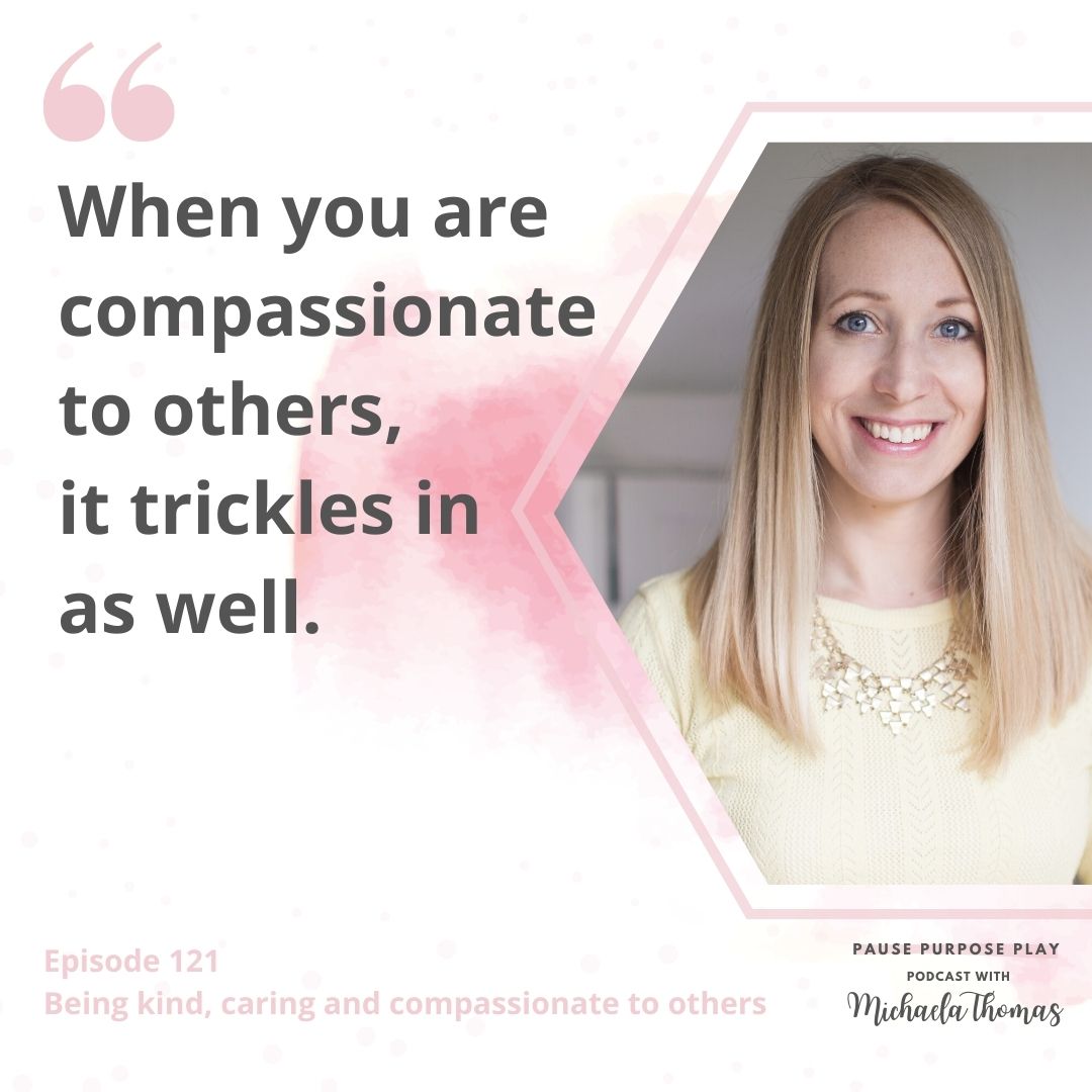 Being kind, caring and compassionate to others – Pause Purpose Play – Podcast – Podtail