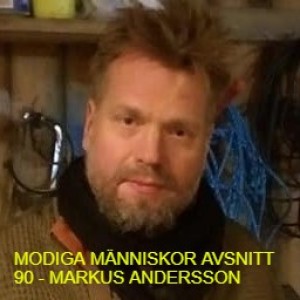 MODIGA MÄNNISKOR AVSNITT 90 - MARKUS ANDERSSON | MODIGA MÄNNISKOR