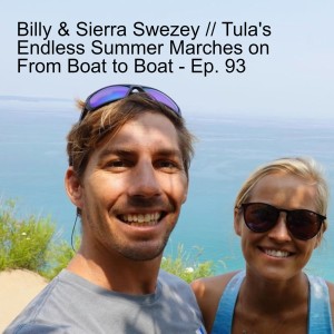 Billy & Sierra Swezey // Tula’s Endless Summer Marches on From Boat to Boat - Ep. 93 | Out The ...