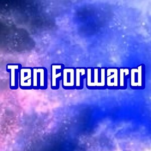 Ten Forward: Where No One Has Gone Before | TMPN: Haunters Podcast/Core ...