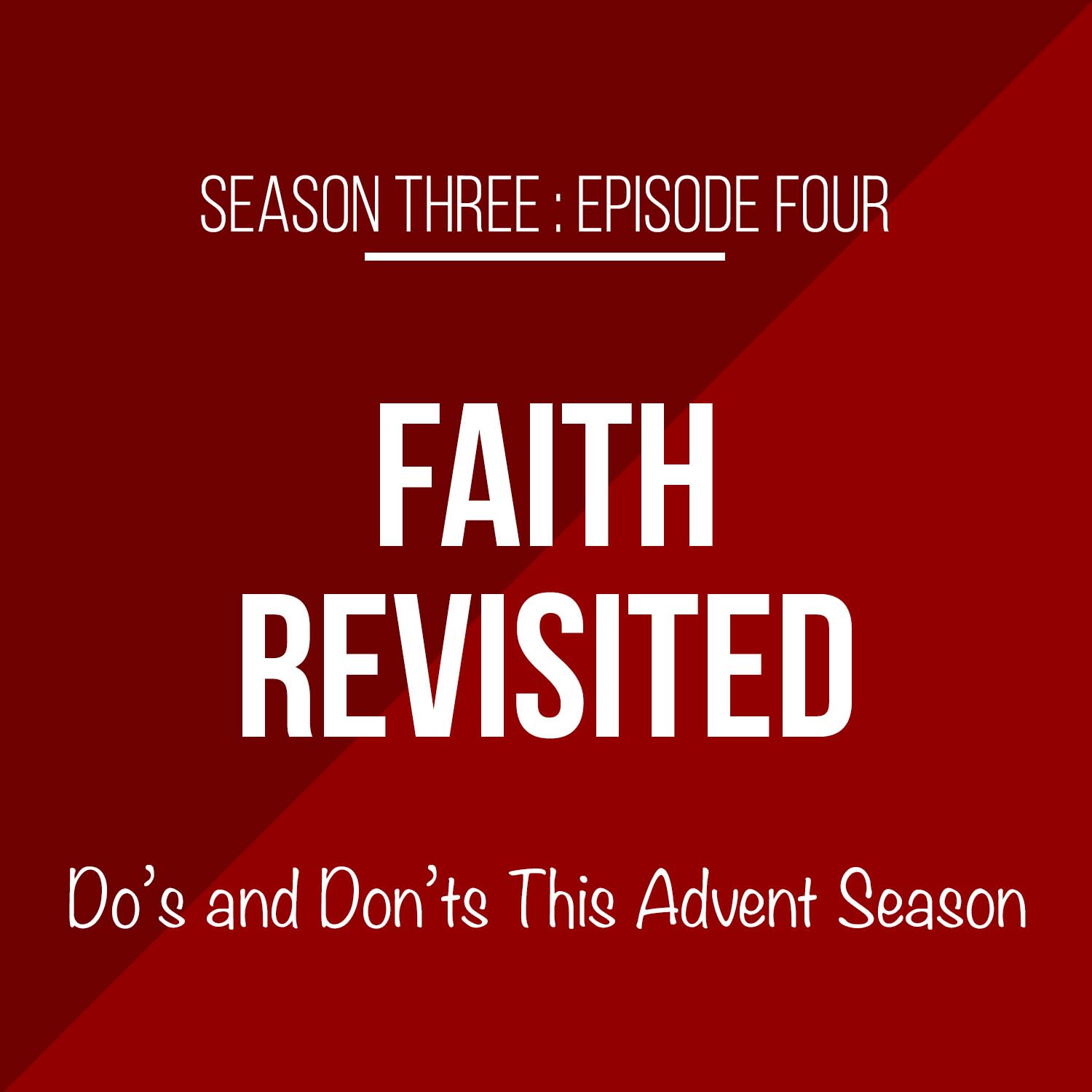 S3Ep4: Do‘s and Don‘ts This Advent Season – Faith Revisited – Podcast ...