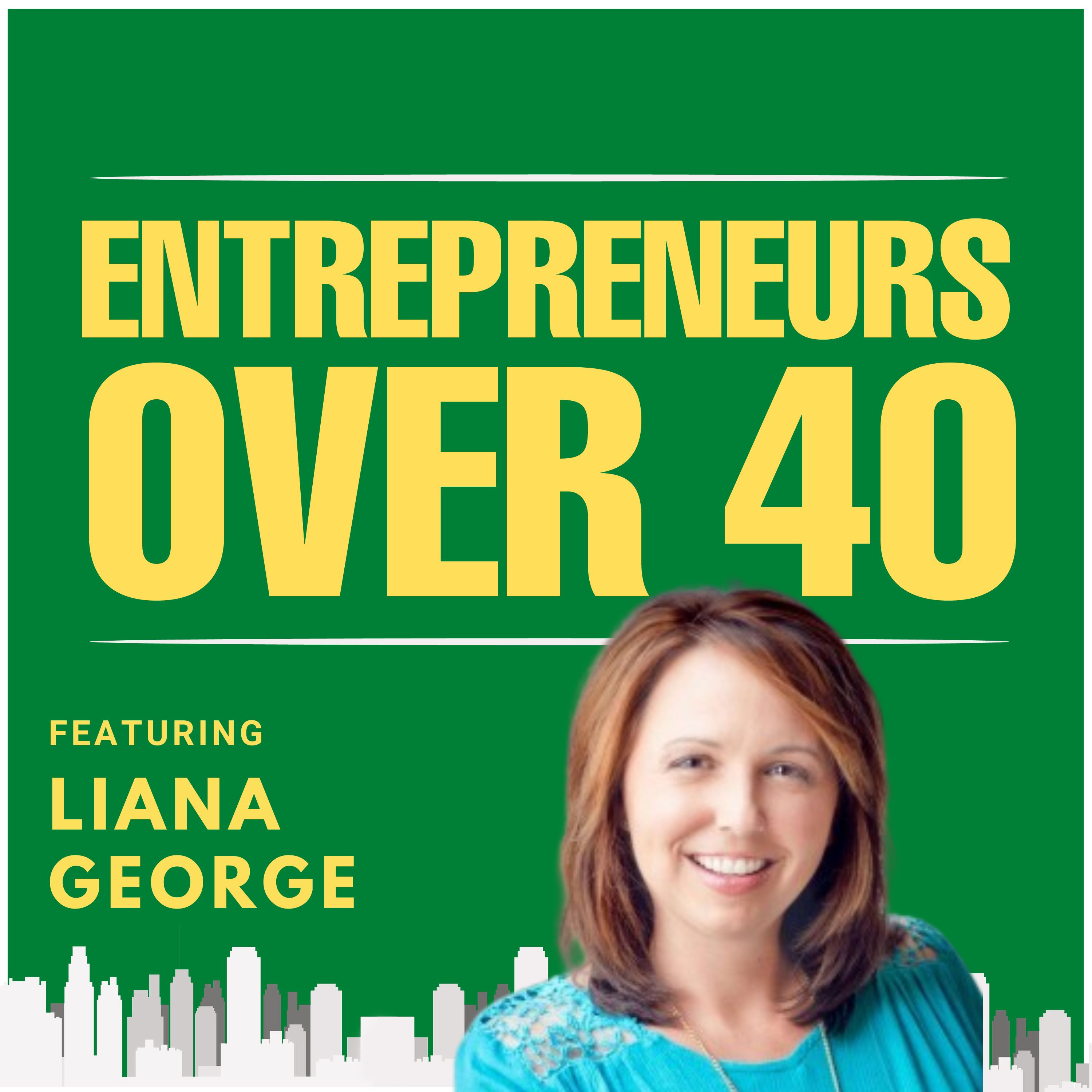 63: Liana George, Author – Entrepreneurs Over 40 – Podcast – Podtail