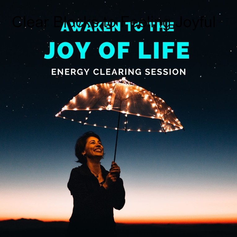 Awaken to the Joy of Life - Clear the Blocks – Vibration Elevation ...