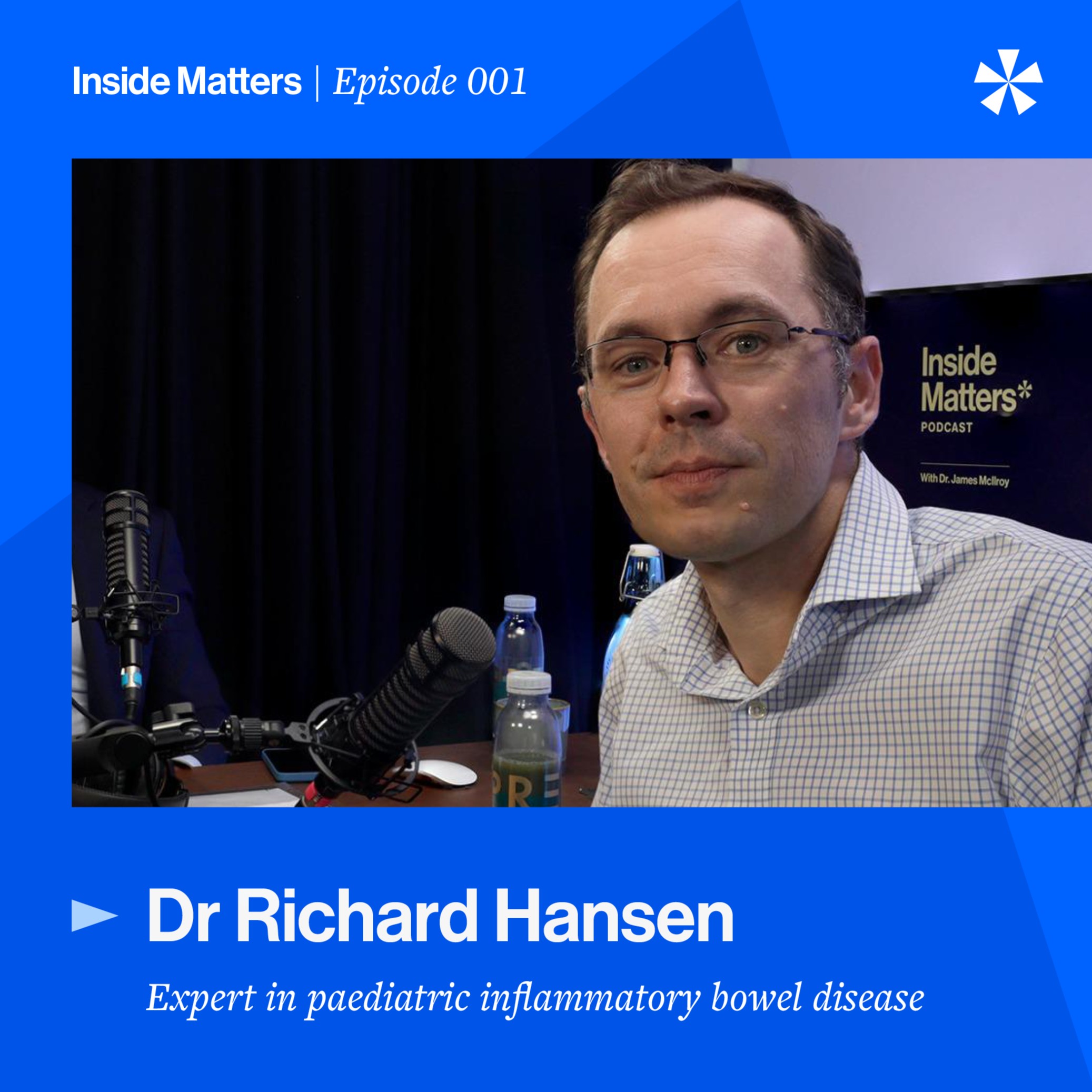 Episode 001 - Dr Richard Hansen - microbial therapeutics and paediatric IBD – Inside Matters ...