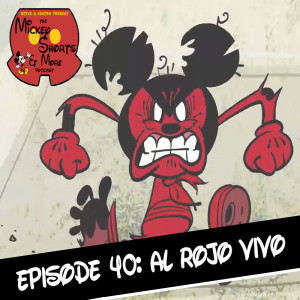 Al Rojo Vivo | Mickey Shorts And More Podcast