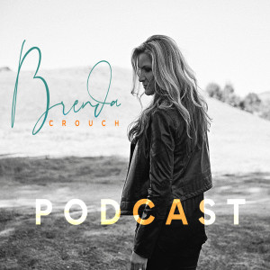 Brenda Crouch | a podcast by brendacrouch