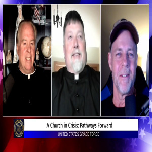 A Church in Crisis: Pathways Forward | U.S. Grace Force with Fr ...