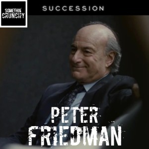 #130 | Interview with Peter Friedman | SOMETHIN’ CRUNCHY