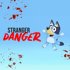Stranger Danger | Bluey Creepypasta | Freaky Attractions