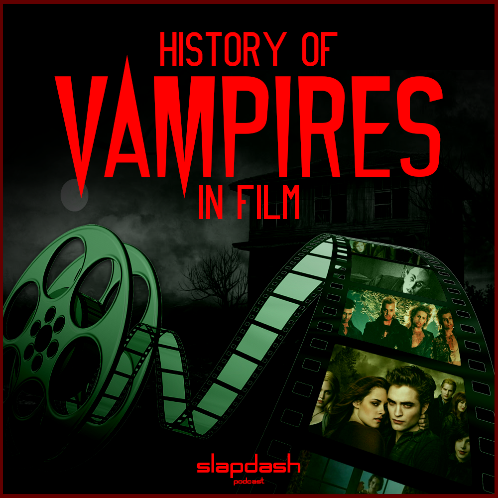 069. History of Vampires in Film - Slapdash Podcast | Lyssna här ...