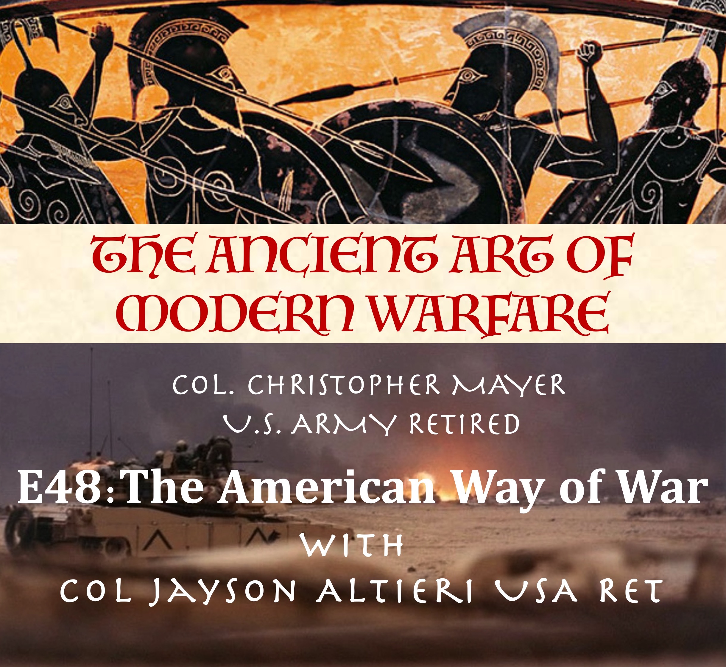 E48 The American Way of War w Col Jayson Altieri – The Ancient Art of ...