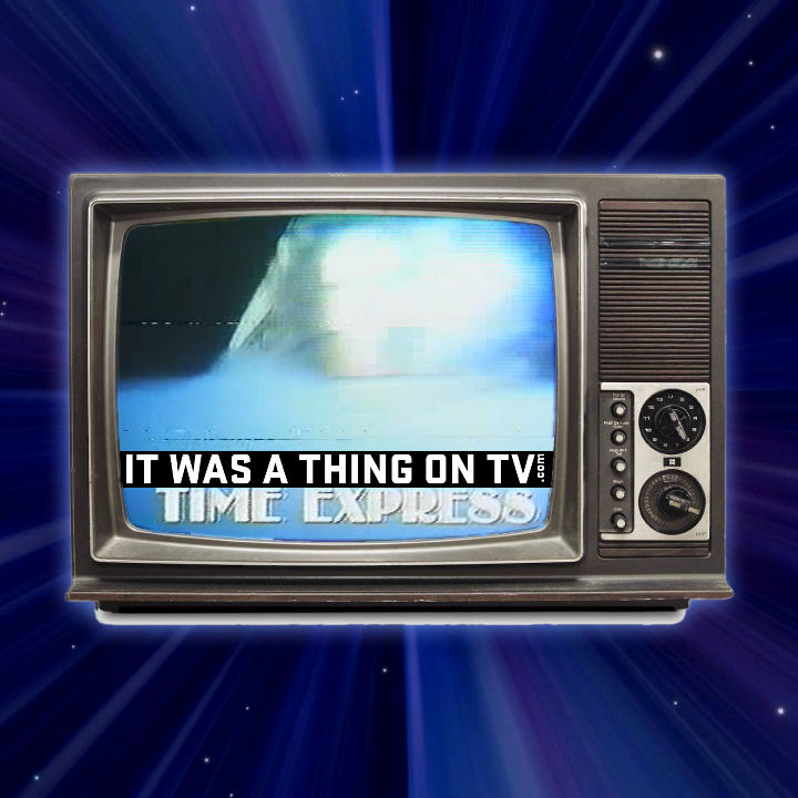 Episode 426--Time Express – It Was a Thing on TV: An Anthology on ...