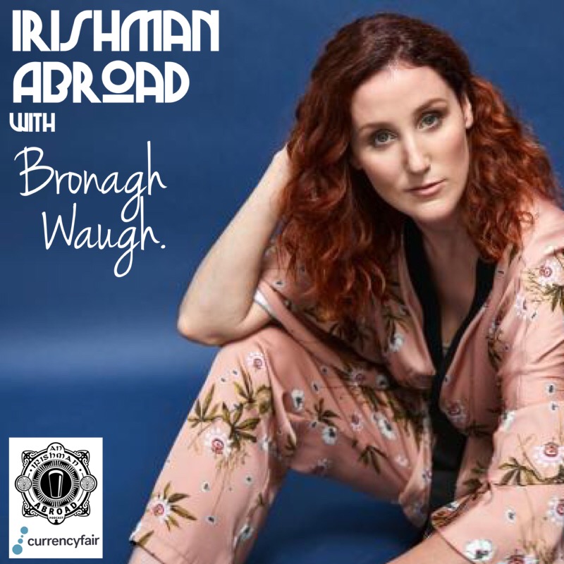 Bronagh Waugh: Episode 256 | An Irishman Abroad
