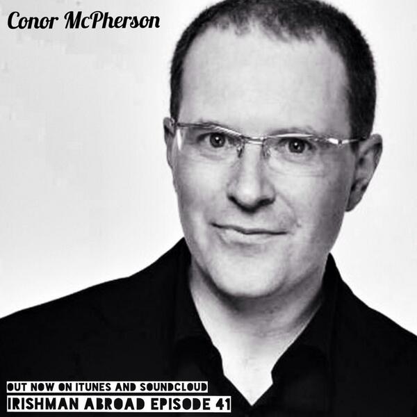 Conor McPherson (Writer/ Director): Episode 41 | An Irishman Abroad