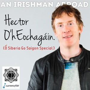 Hector O'hEochagain (Returns): Episode 273 | An Irishman Abroad