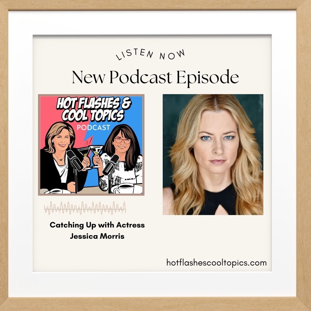 Catching Up with Actress Jessica Morris – HOT FLASHES & COOL TOPICS ...