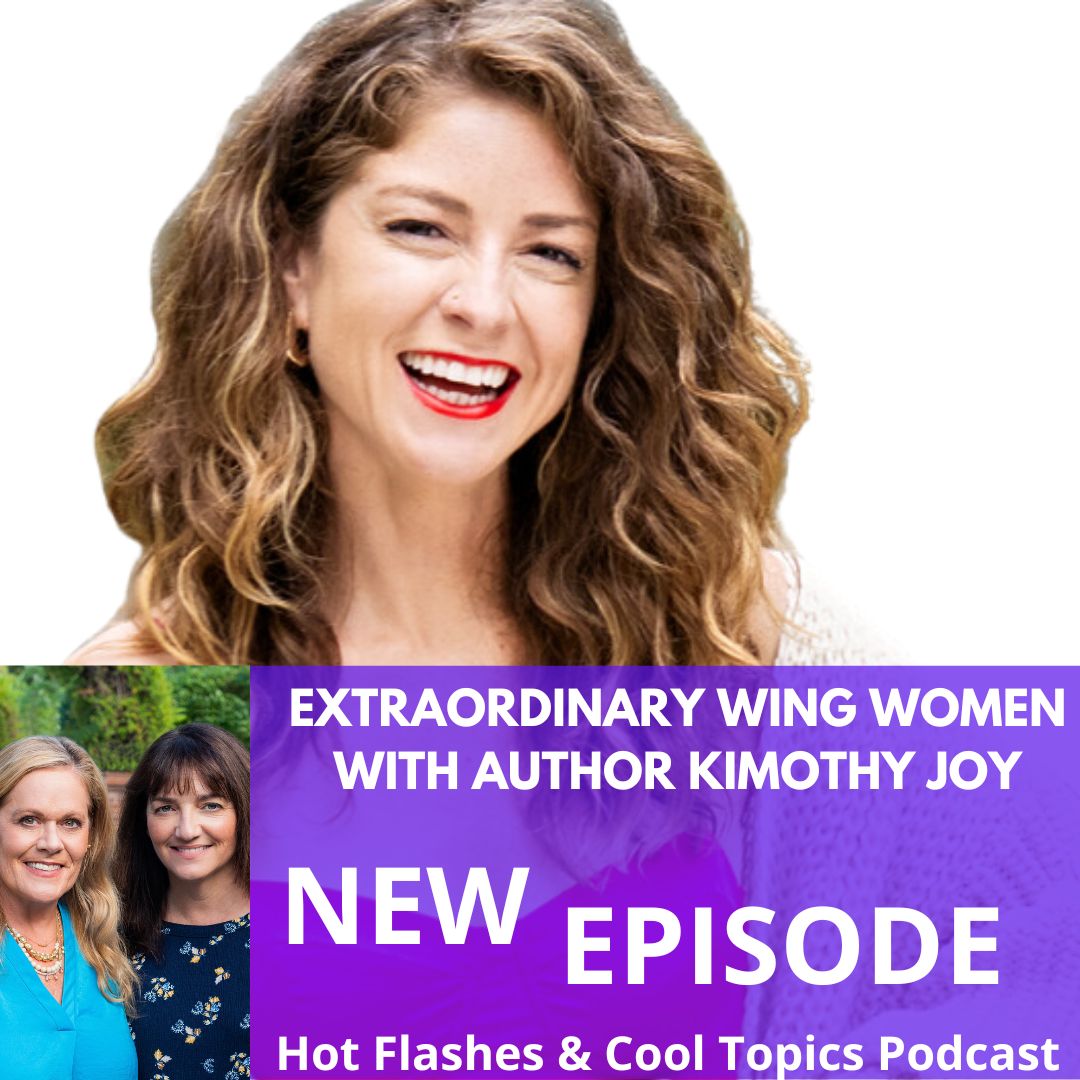Extraordinary Wing Women with Author Kimothy Joy – HOT FLASHES & COOL ...
