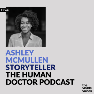 Ashley McMullen Storyteller and Human Doctor | The Visible Voices