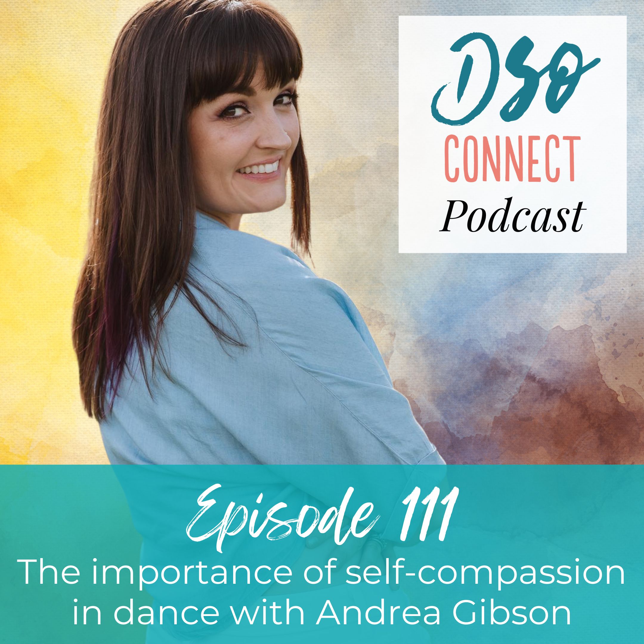 111. The importance of self-compassion in dance with Andrea Gibson – DSO Connect - By & For ...
