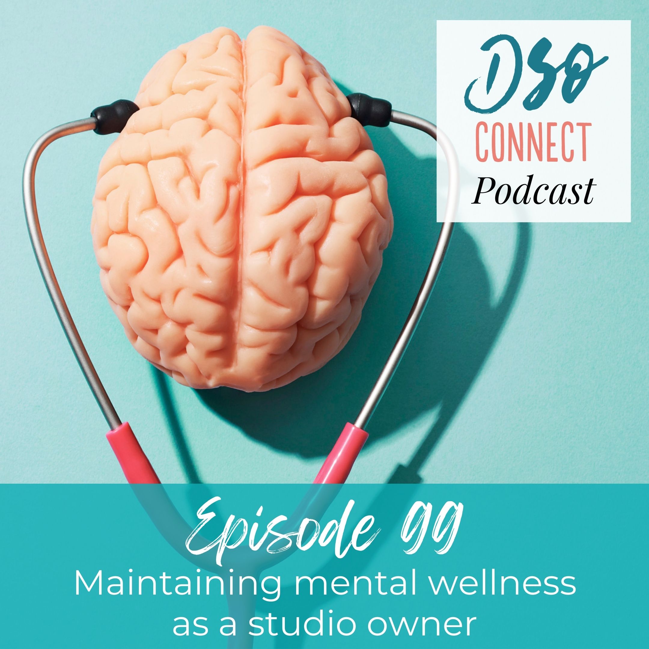 99. Maintaining mental wellness as a studio owner DSO Connect - By ...