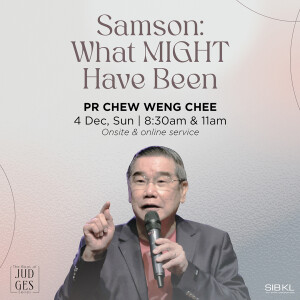 Judges 16: Samson: What MIGHT Have Been by Pastor Chew Weng Chee ...