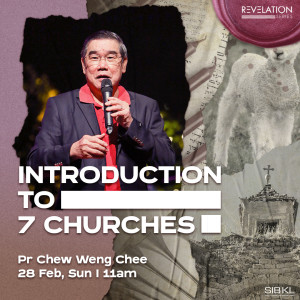 Revelation Series: Introduction to 7 Churches by Pastor Chew Weng Chee ...