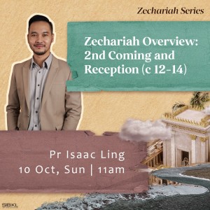 Zechariah Series: 2nd Coming & Reception (c 12-14) by Pastor Isaac Ling ...