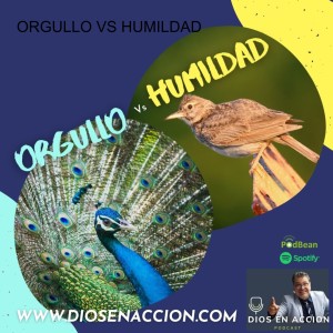 ORGULLO VS HUMILDAD | Dios en Accion