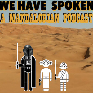 We Have Spoken: A Mandalorian Podcast – Chapter Two: You Speak Terrible ...
