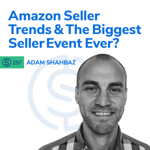 #297 - Amazon Seller Trends And The Biggest Seller Event Ever ...