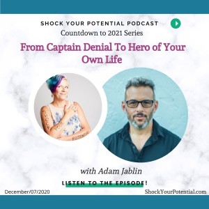 From Captain Denial To Hero of Your Own Life - Adam Jablin | Shock Your ...