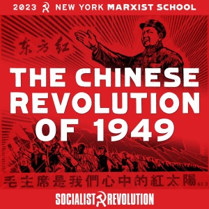 The Chinese Revolution of 1949 | NYC Marxist School 2023 | Communists ...