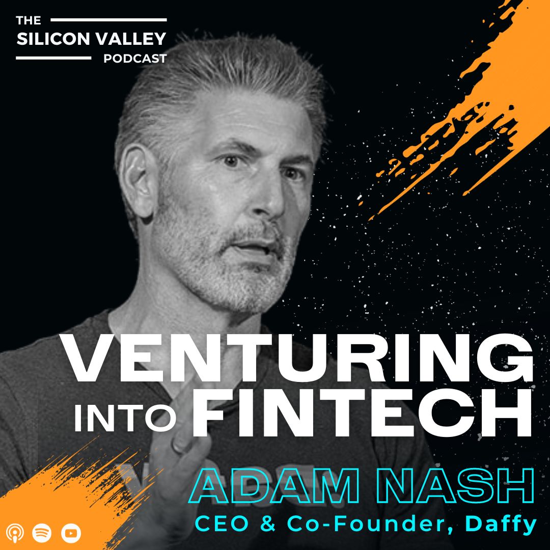 Ep 210 Venturing into Fintech with Adam Nash – The Silicon Valley ...